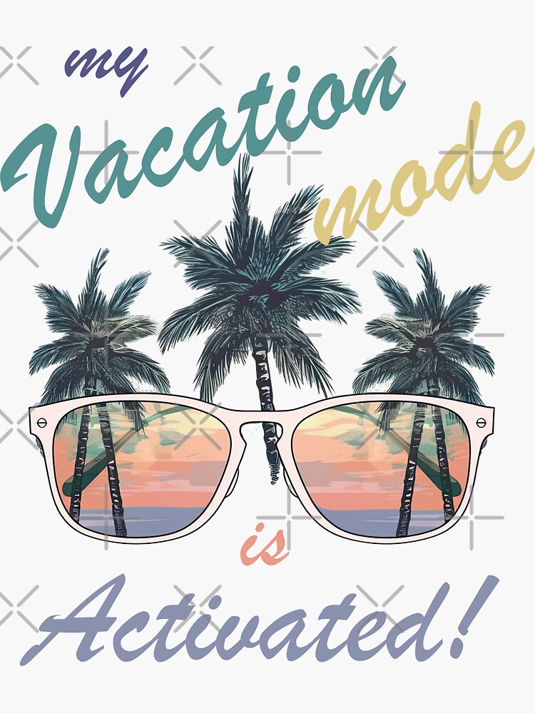 "My vacation mode is activated" Sticker for Sale by TeePulseMania ...