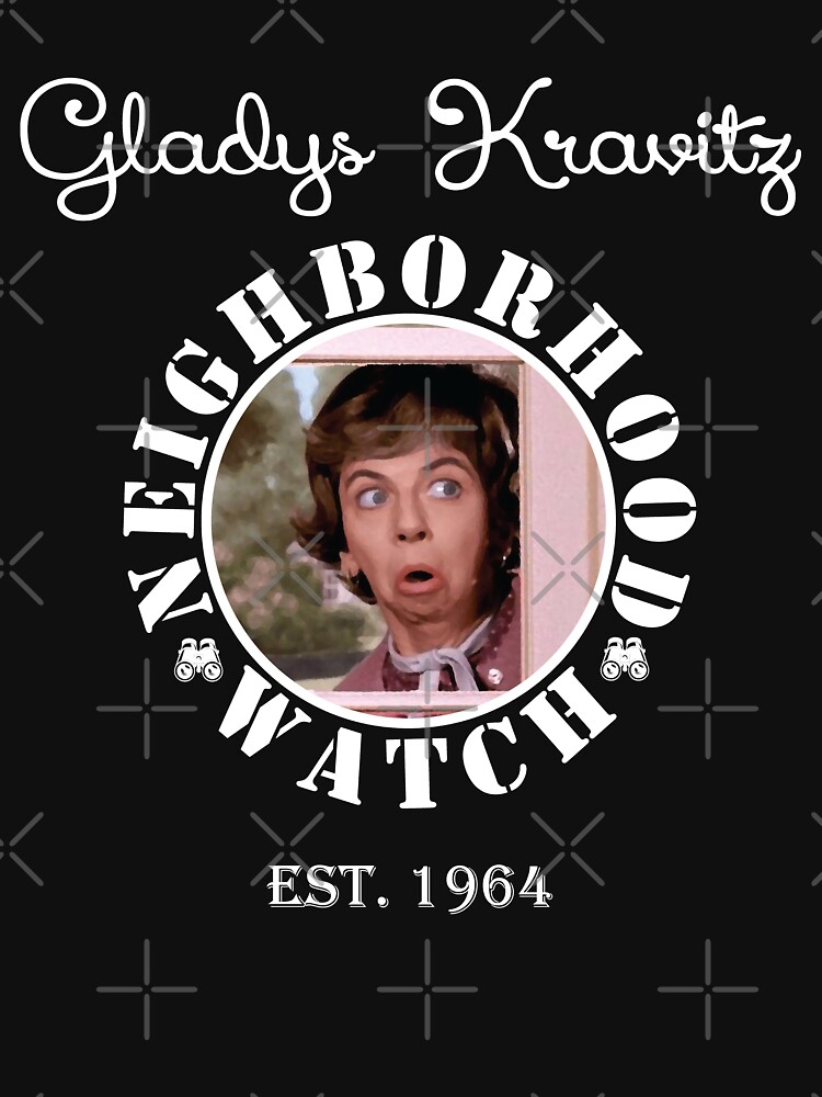 "Gladys Kravitz NEIGHBORHOOD WATCH" Classic T-Shirt for Sale by ...