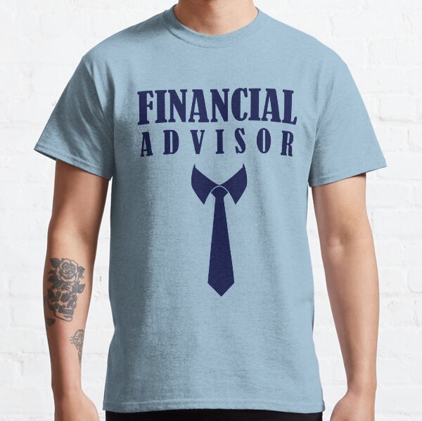 Funny Financial Advisor T-Shirts | Redbubble