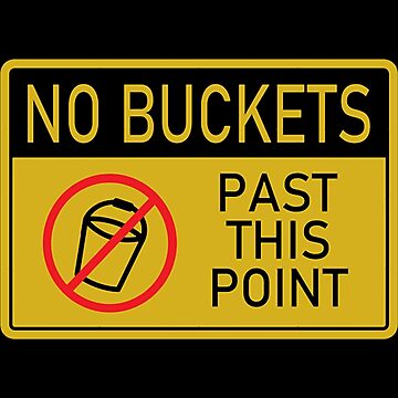 "No Buckets" Sticker for Sale by WilsonChris | Redbubble