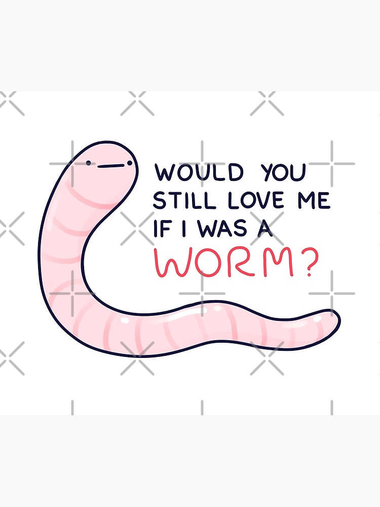 "Would you still love me if I was was a worm?" Postcard for Sale by cheezup | Redbubble
