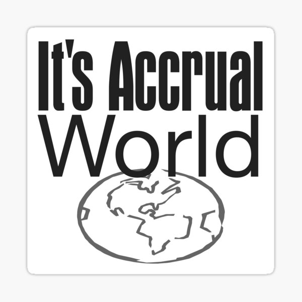 "It's Accrual World, CPA, Accounting Funny" Sticker by ScottSakamoto ...