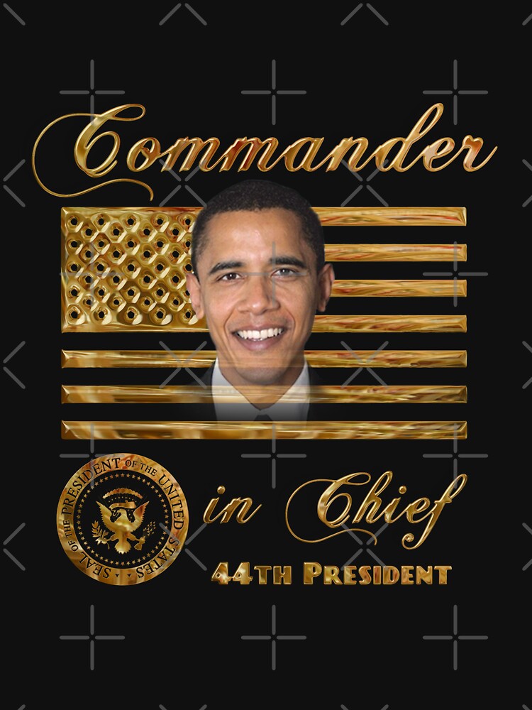 "Commander in Chief, President Barack Obama" T-shirt for Sale by ...