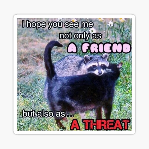"I hope you see me not only as a friend, but also as a threat" Sticker ...