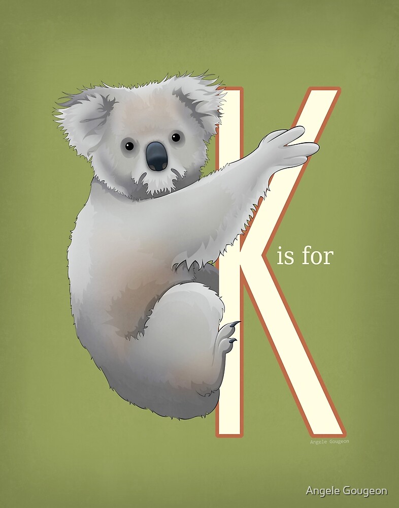 "K is for Koala" by Angele Gougeon | Redbubble