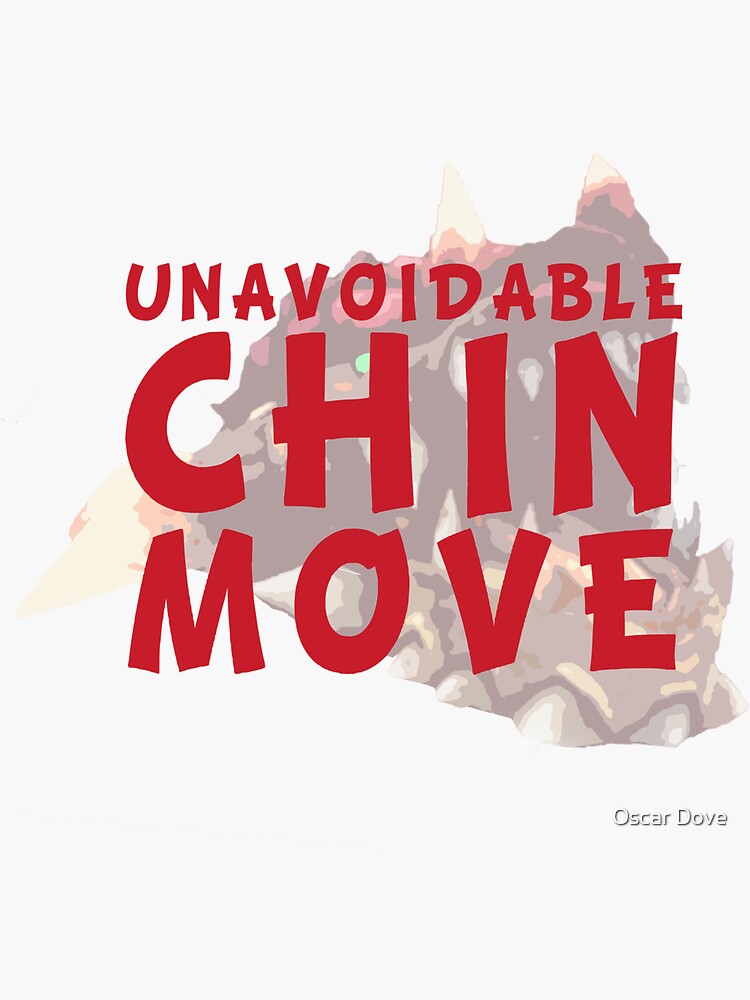 "UNAVOIDABLE CHIN MOVE!!!" Sticker by OscarD | Redbubble