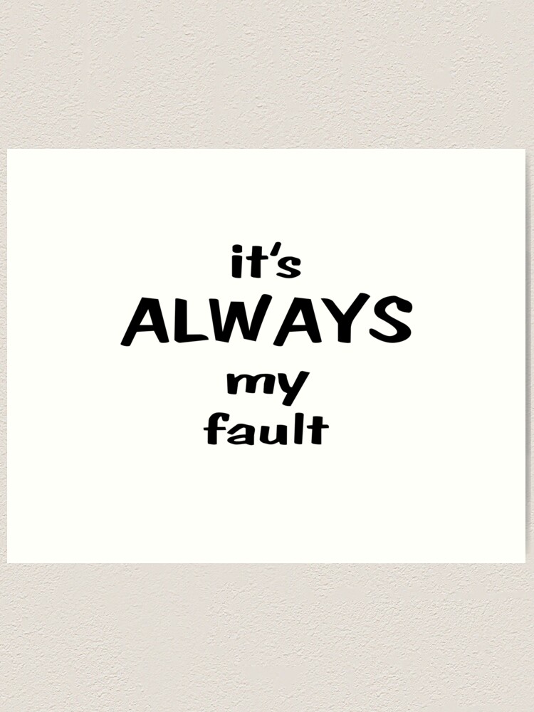 Always My Fault