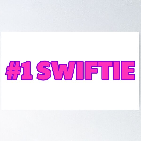 "Taylor Swift Number One Swiftie" Poster for Sale by girlof100lists ...