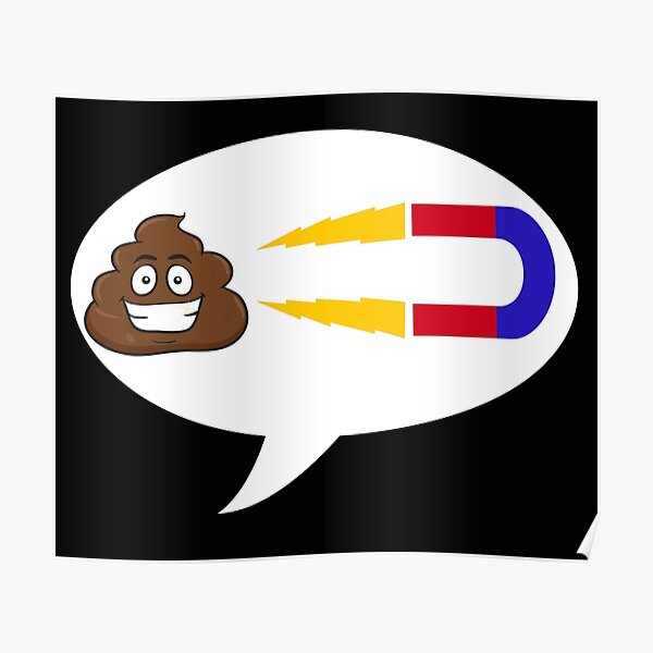 "Poop Magnet" Poster for Sale by Snorglebreath | Redbubble