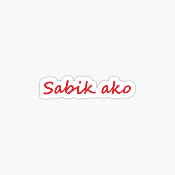 "Sabik ako = I'm excited / Keen TAGALOG" Sticker for Sale by ...