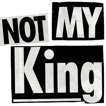 "Anti Royal Monarchy Not My King Merch" Sticker for Sale by Ellie ...