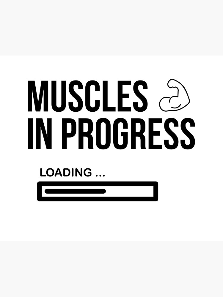 "Muscles In Progress, Loading, funny muscles quotes" Poster for Sale by ...