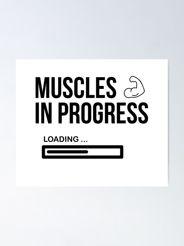 "Muscles In Progress, Loading, funny muscles quotes" Poster for Sale by ...