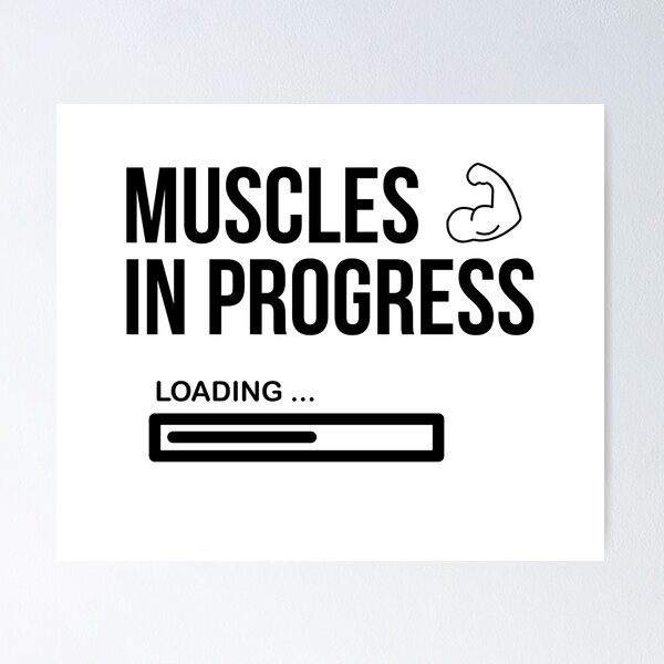 "Muscles In Progress, Loading, funny muscles quotes" Poster for Sale by ...