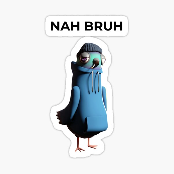 "Nah Bruh Smoking Pigeon" Sticker for Sale by Gravedrinker | Redbubble