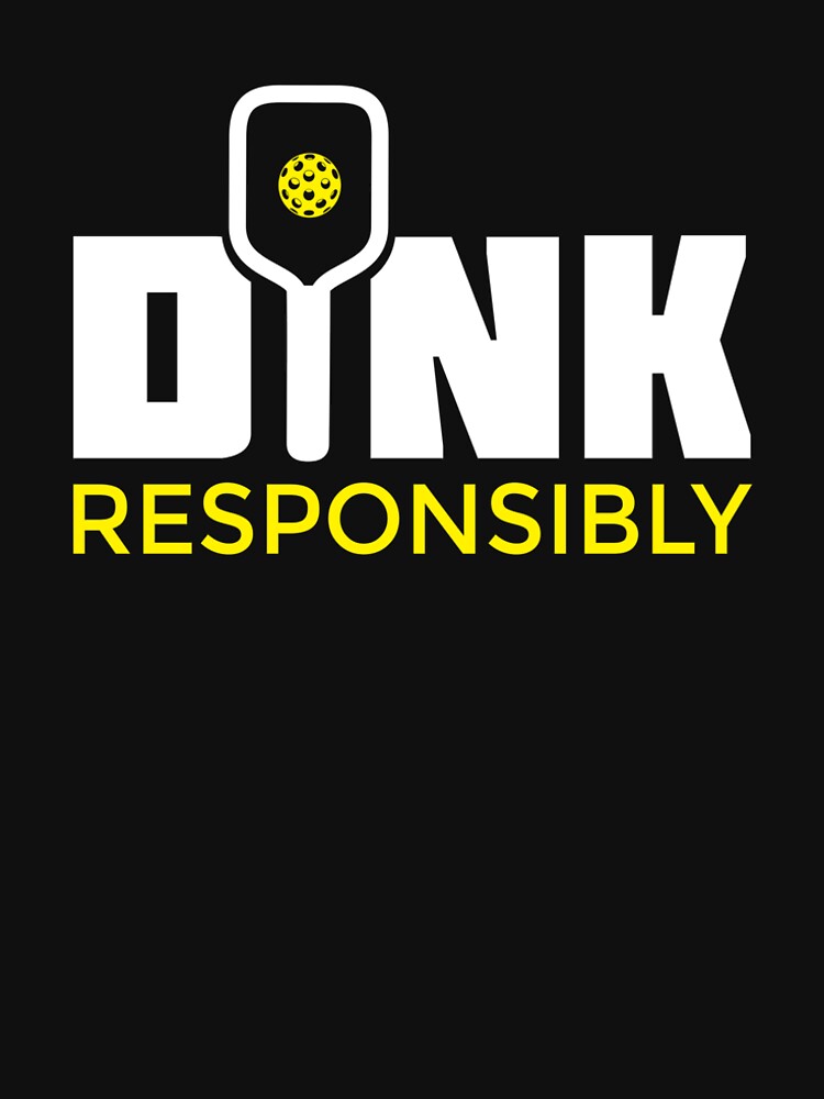 "Dink Responsibly Pickleball Paddle T-Shirt" Premium T-Shirt for Sale ...
