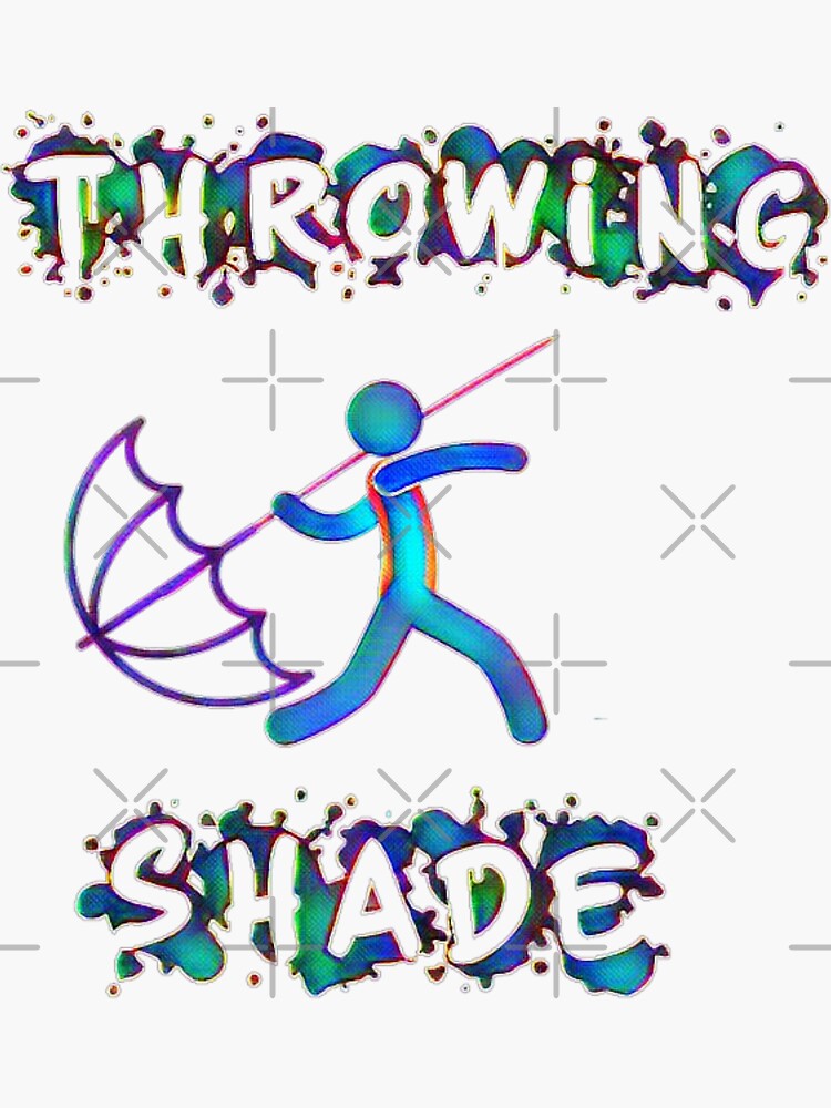 Shade Throwing