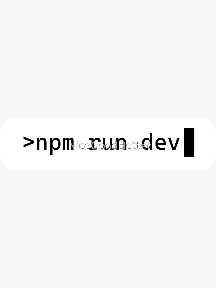 "npm run dev" Sticker for Sale by NiceGoodBetter | Redbubble