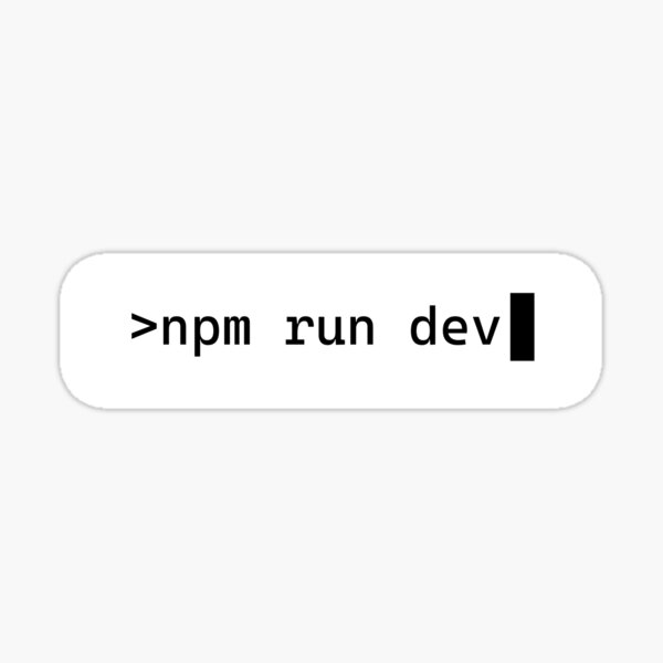 "npm run dev" Sticker for Sale by NiceGoodBetter | Redbubble