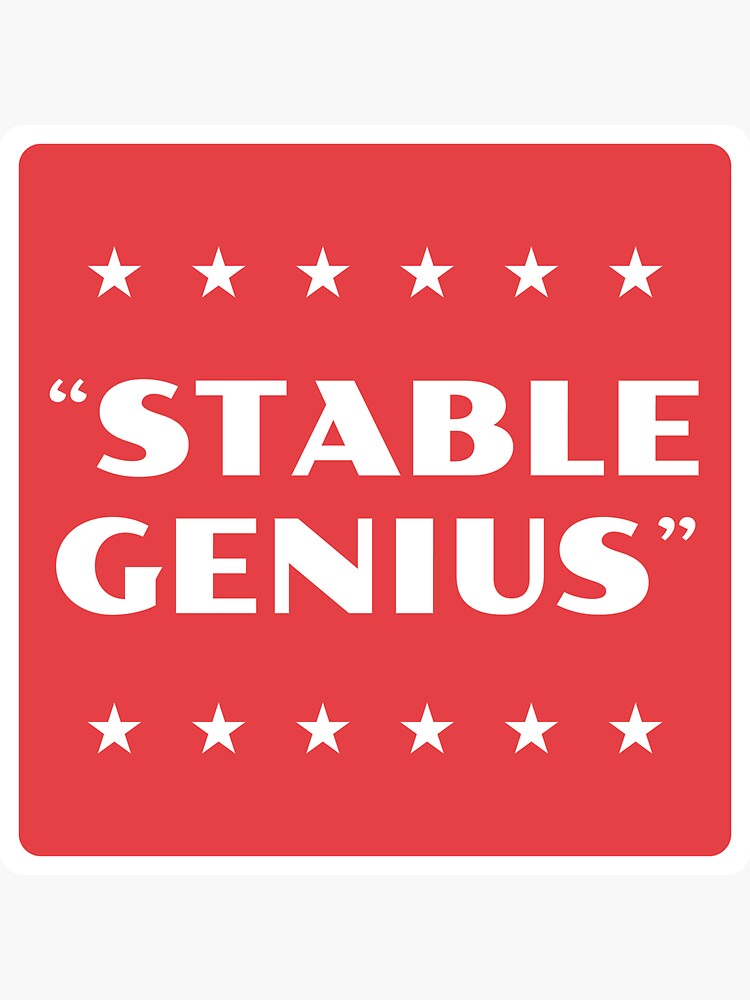 ""Stable Genius"" Sticker for Sale by pkfortyseven | Redbubble