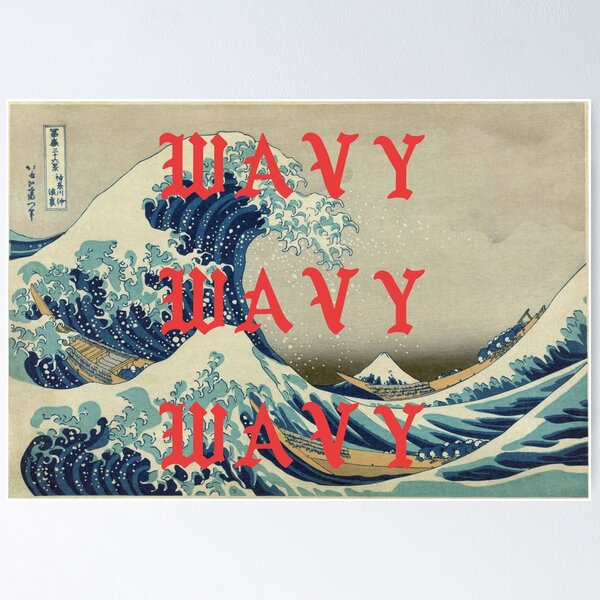 "WAVY WAVY WAVY / KANYE " Poster for Sale by Barbzzm | Redbubble