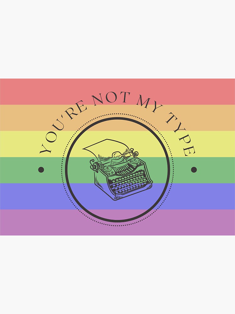 "You're Not My Type (Rainbow)" Sticker for Sale by justwritingplz ...