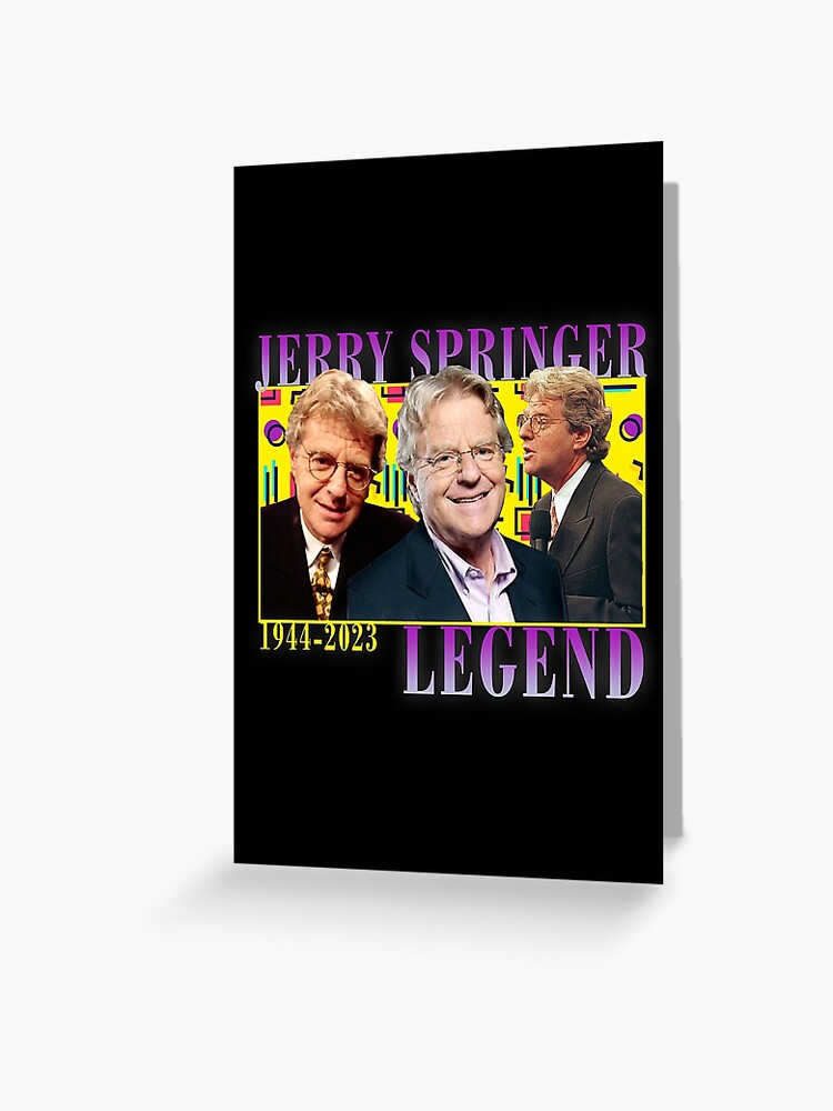 "RIP Jerry Springer Legend Homage" Greeting Card for Sale by ...