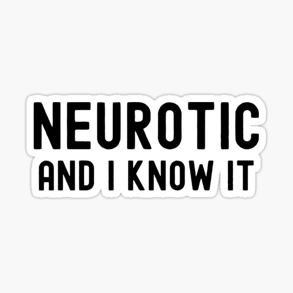 "Neurotic and I know it | Mental Health Funny" Sticker for Sale by ...