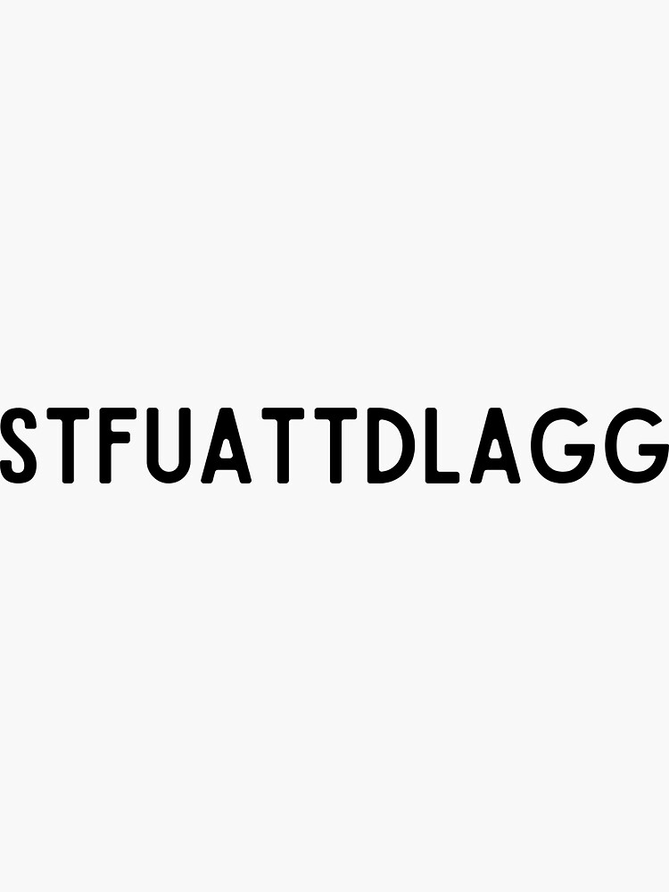"STFUATTDLAGG" Sticker for Sale by toadsforall | Redbubble