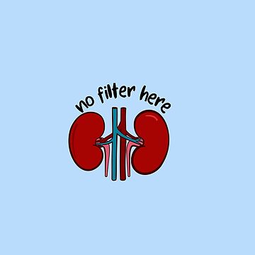 "No filter here nephrology kidney humor " Sticker for Sale by Crafty ...