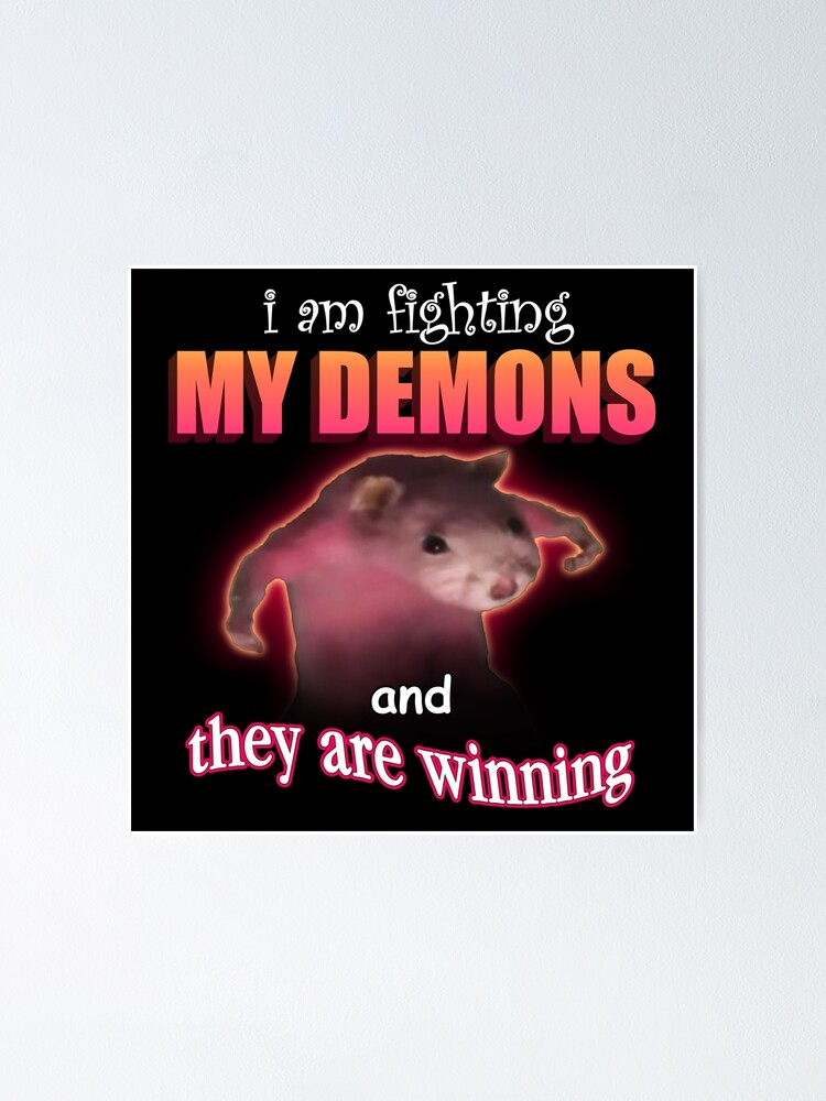 "I'm fighting my demons and they are winning word art meme" Poster for Sale by snazzyseagull ...