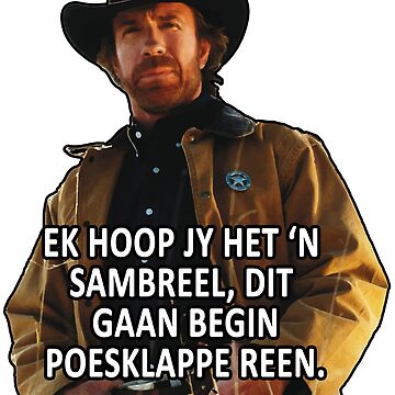 "Dit gaan begin poesklappe reen - Afrikaans Grap" Poster for Sale by ...