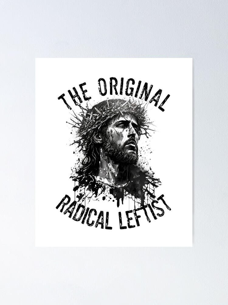 "Jesus The Original Radical Leftist Progressive Christian " Poster for ...
