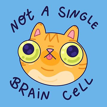 "Not a Single Brain Cell" Sticker for Sale by Gibberinna | Redbubble