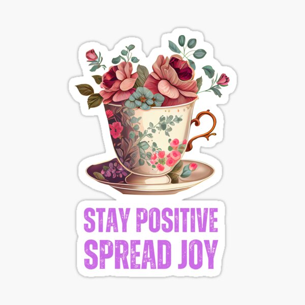 "Stay Positive, Spread joy. inspirational quote" Sticker for Sale by ...