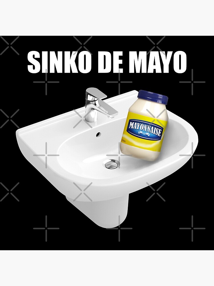 "Sinko de Mayo mayonnaise Cinco de mayo meme" Photographic Print for ...