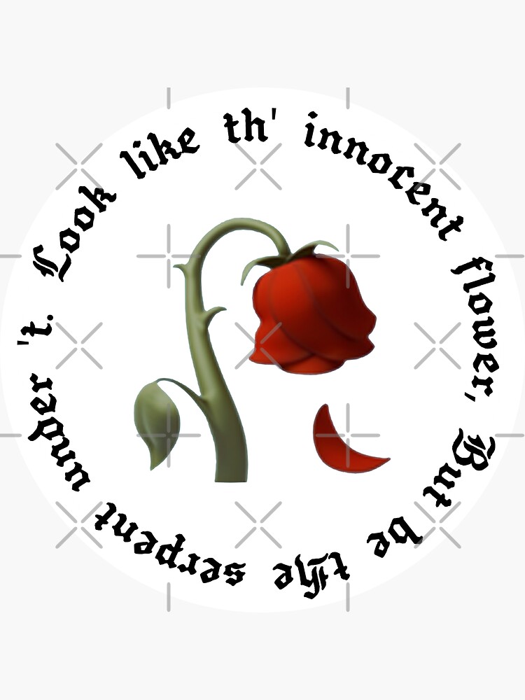 "LOOK LIKE TH' INNOCENT FLOWER, BUT BE THE SERPENT UNDER ’T." Sticker ...