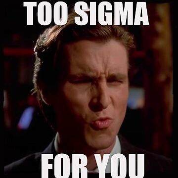 "Too Sigma Meme" Sticker for Sale by gage-m | Redbubble