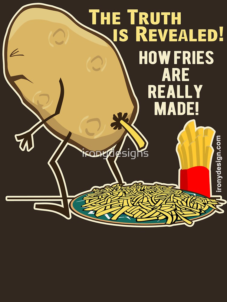 "How Fries Are Really Made Humor Quote" T-shirt for Sale by ...