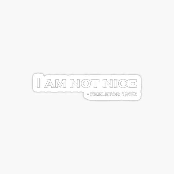"I am not nice" Sticker for Sale by newbs | Redbubble