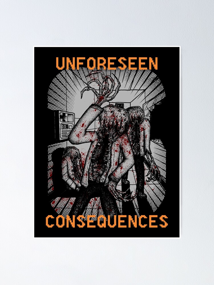 "UNFORESEEN CONSEQUENCES" Poster by manelwoodcutter | Redbubble