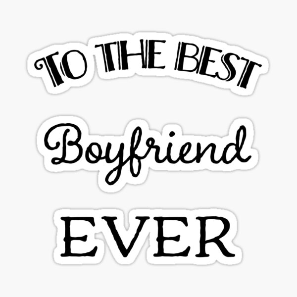 Best Boyfriend Ever Stickers | Redbubble