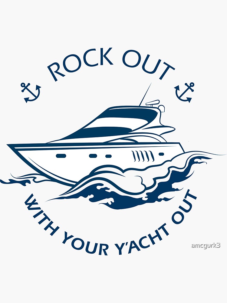 "Rock Out With Your Y'acht Out - Blue Where Y'acht" Sticker for Sale by ...