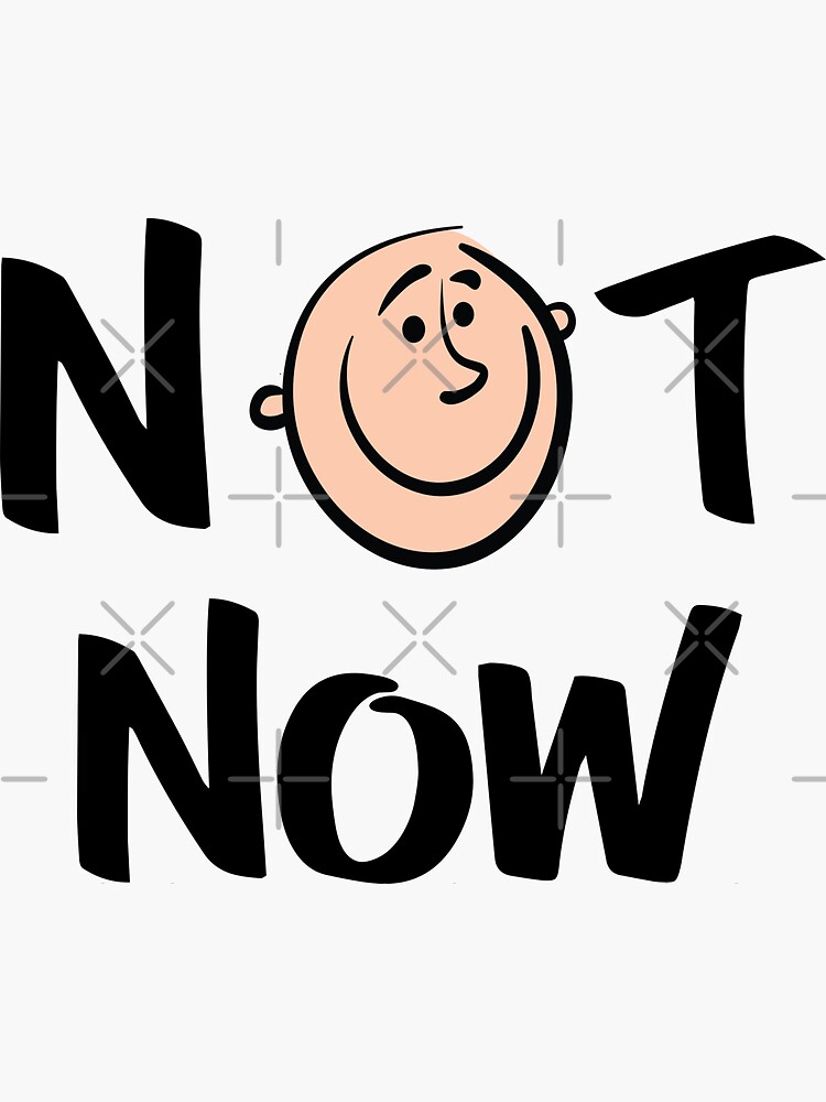 "Not Now Cute Kid Art" Sticker for Sale by ProjectX23 | Redbubble