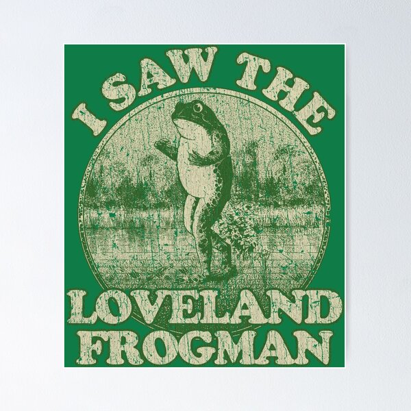 "I Saw The Loveland Frogman 1955" Poster for Sale by AstroZombie6669 ...