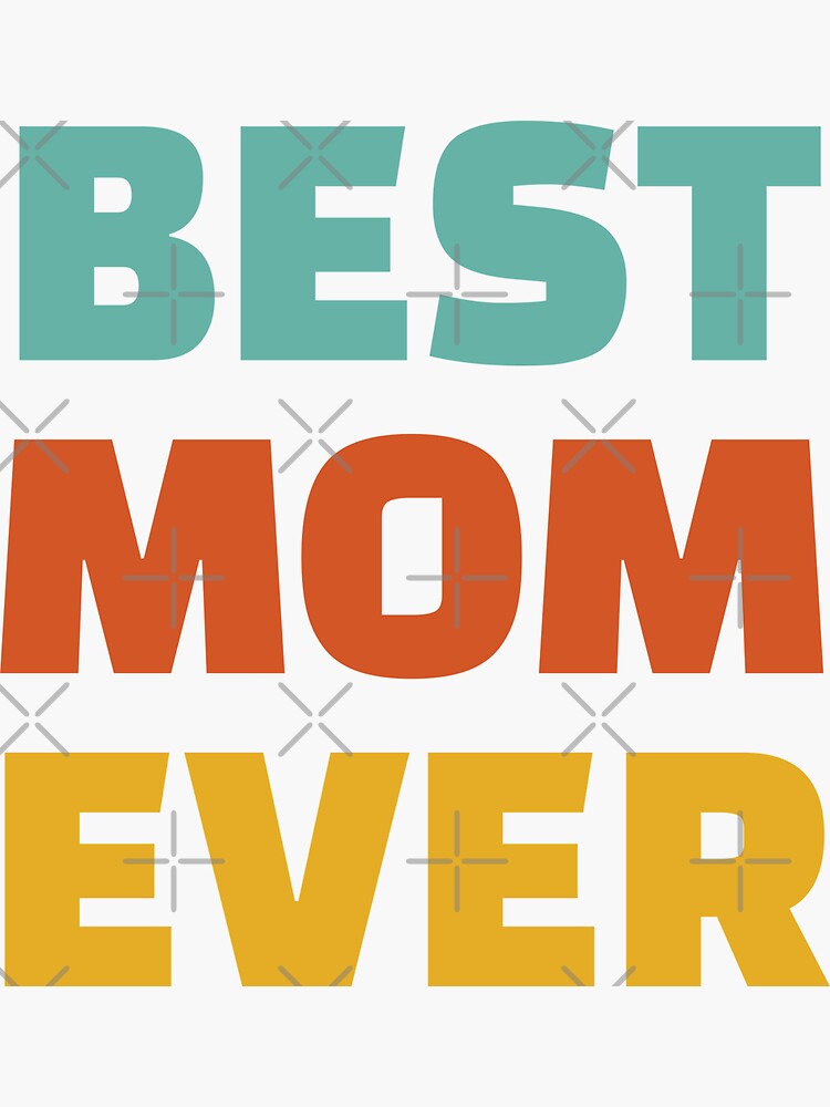 Best Mom Ever Happy Mothers Day Sticker For Sale By Nimsart1