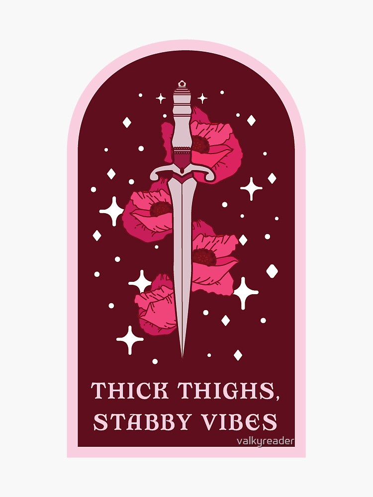 "Thick Thighs Stabby Vibes" Sticker for Sale by valkyreader | Redbubble