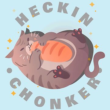 "HECKIN CHONKER" Sticker for Sale by hunnydoll | Redbubble