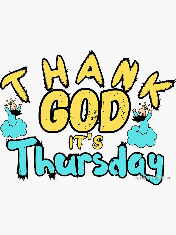 "Thank God IT's Thursday" Sticker for Sale by variant designer | Redbubble