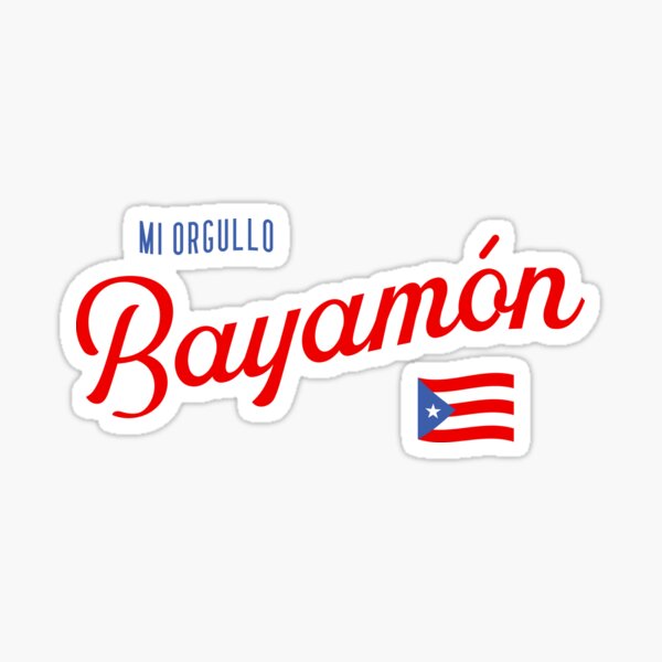 "Puerto Rico Mi Orgullo Bayamon" Sticker for Sale by MartinRivas ...